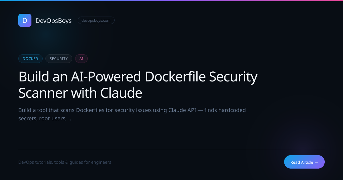 Build an AI-Powered Dockerfile Security Scanner with Claude | DevOpsBoys