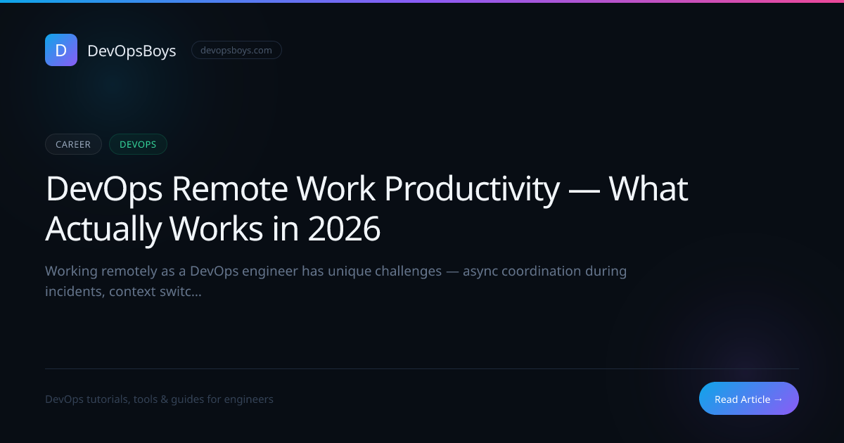 DevOps Remote Work Productivity — What Actually Works in 2026 | DevOpsBoys