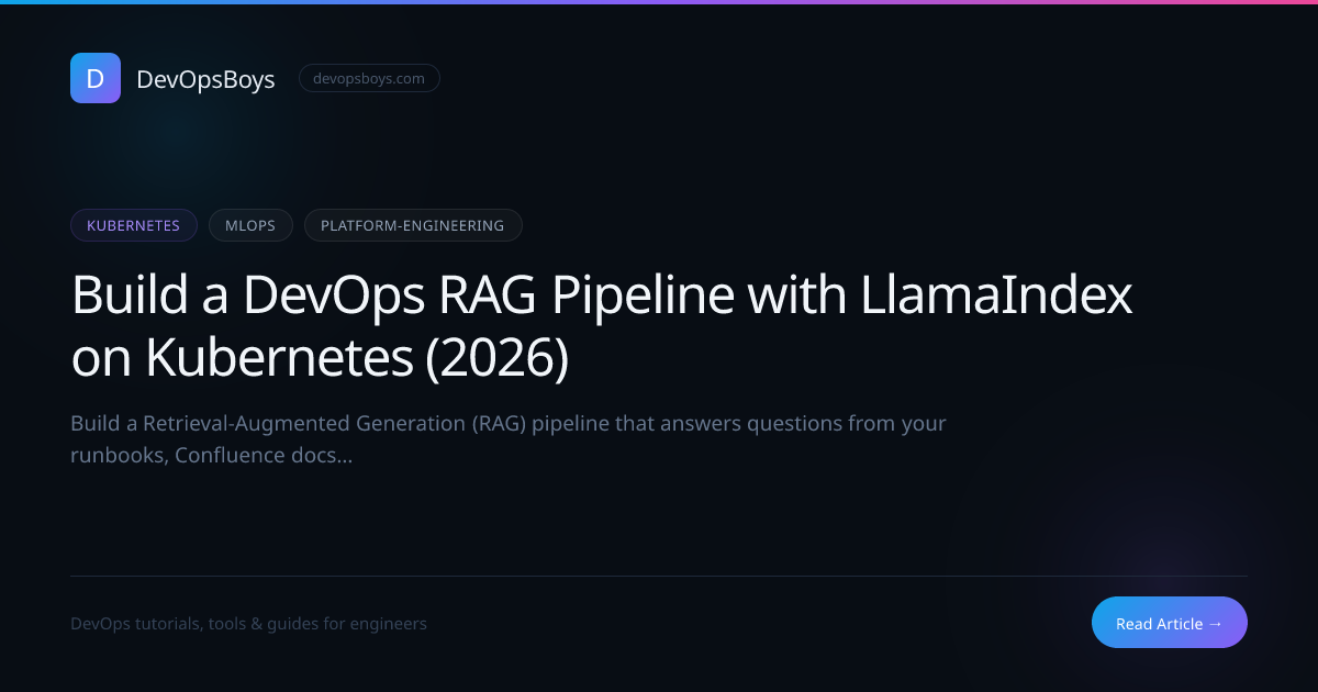 Build a DevOps RAG Pipeline with LlamaIndex on Kubernetes (2026 ...